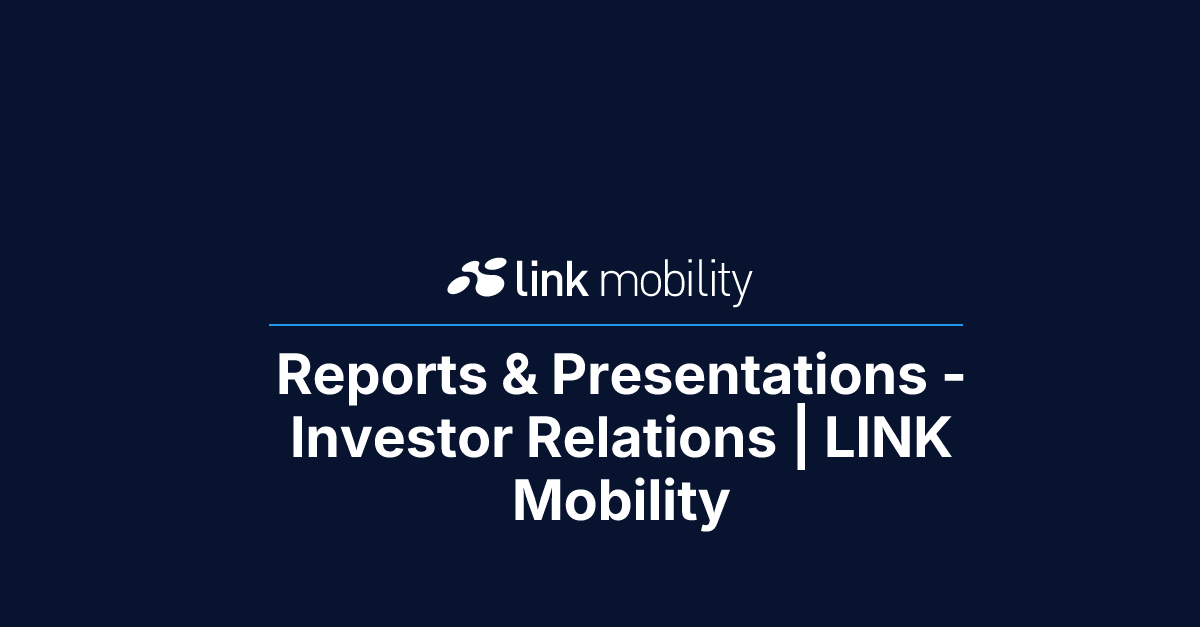 Reports & Presentations - Investor Relations | LINK Mobility